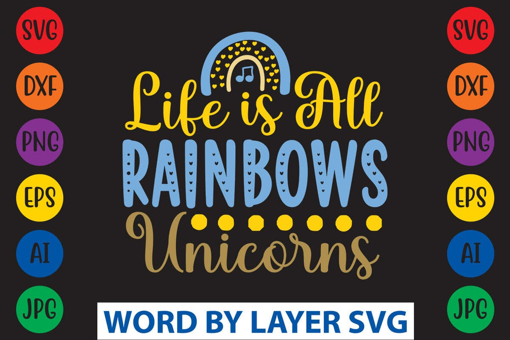 Life Is All Rainbows Unicorns svg design - So Fontsy
