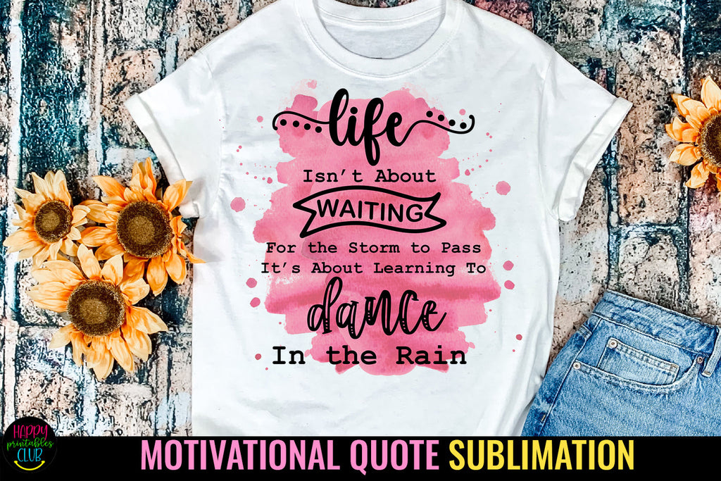 Life Isn't About Waiting I Motivational Quotes Sublimation - So Fontsy