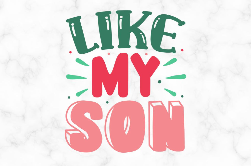 Like my son SVG - So Fontsy