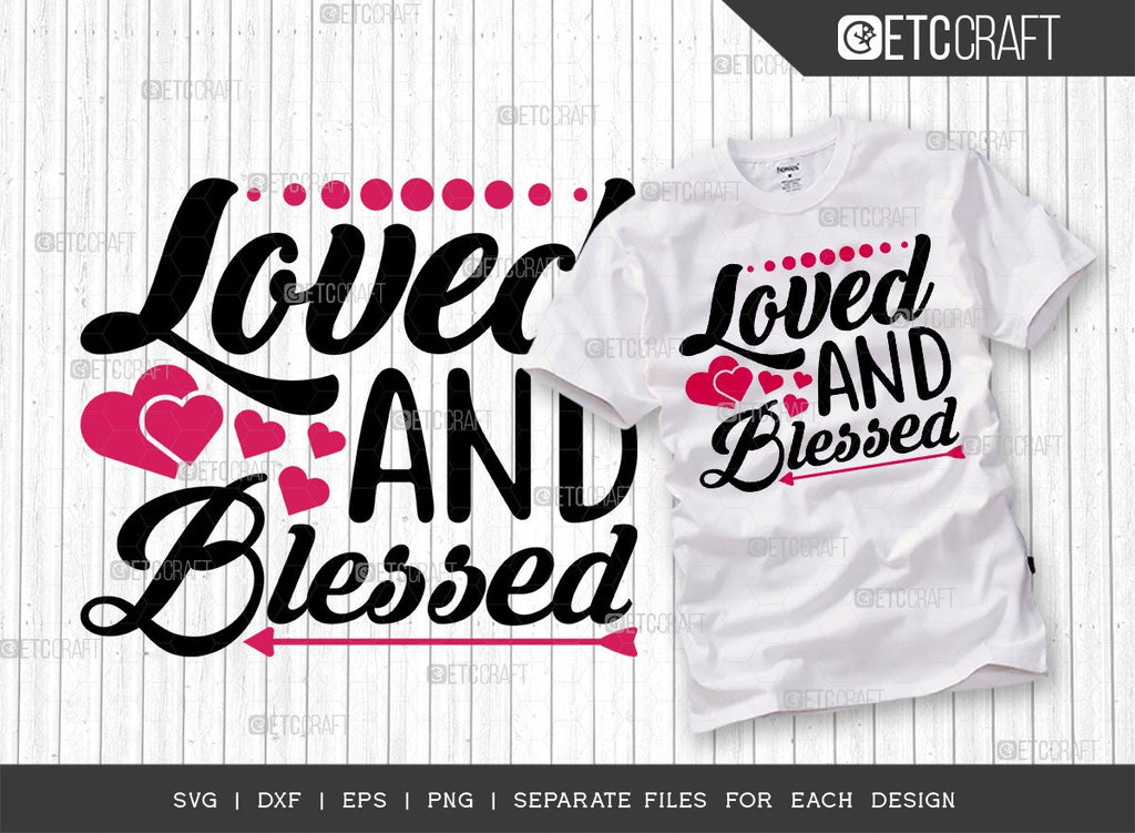 Loved And Blessed SVG Cut File | Valentine's Day Svg | Valentine Svg ...