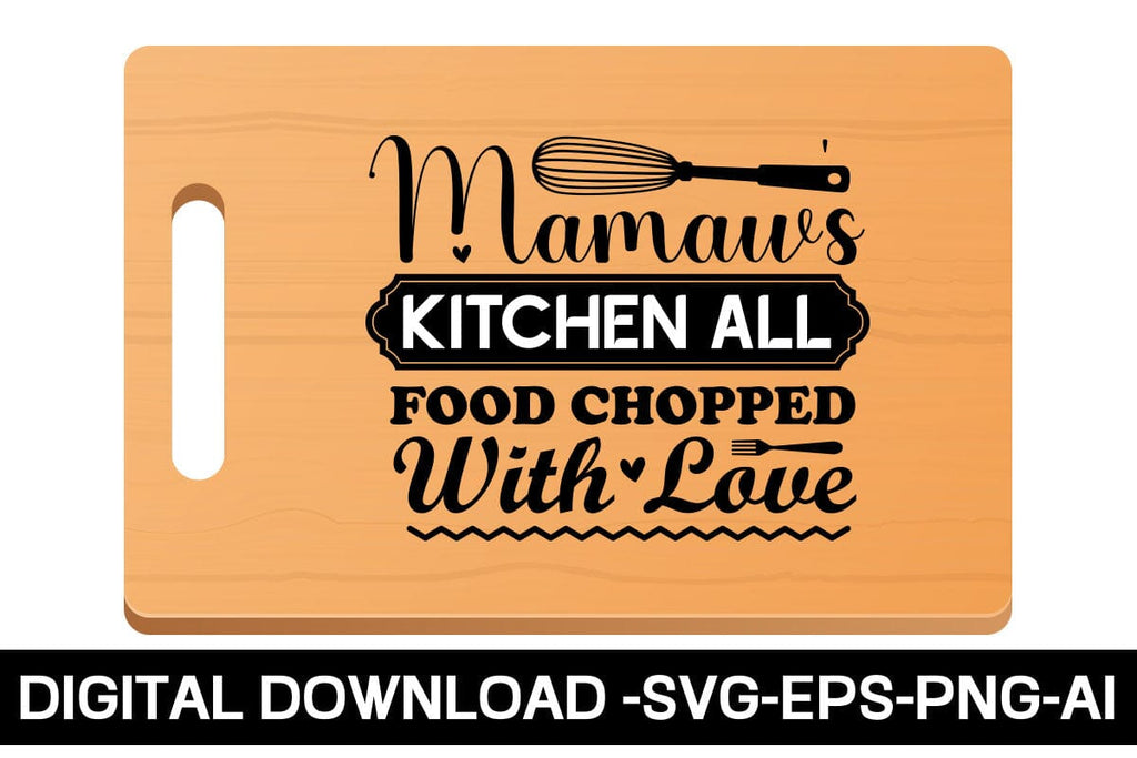 Mamaw's Kitchen All Food Chopped With Love SVG - So Fontsy