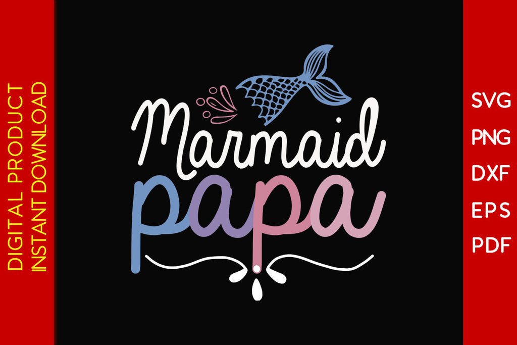 Mermaid Papa SVG PNG PDF Cut File - So Fontsy