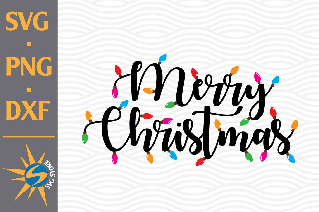 Merry Christmas Light SVG, PNG, DXF Digital Files Include - So Fontsy