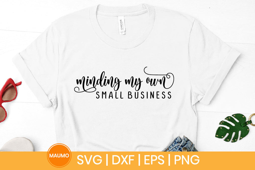 Minding my own small business svg quote - So Fontsy
