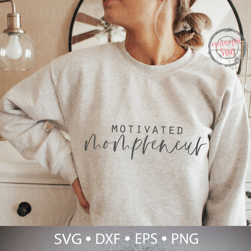 Motivated Mompreneur Svg, Hustle Hard Svg, Mama Life Svg, Empowered Mo - So Fontsy