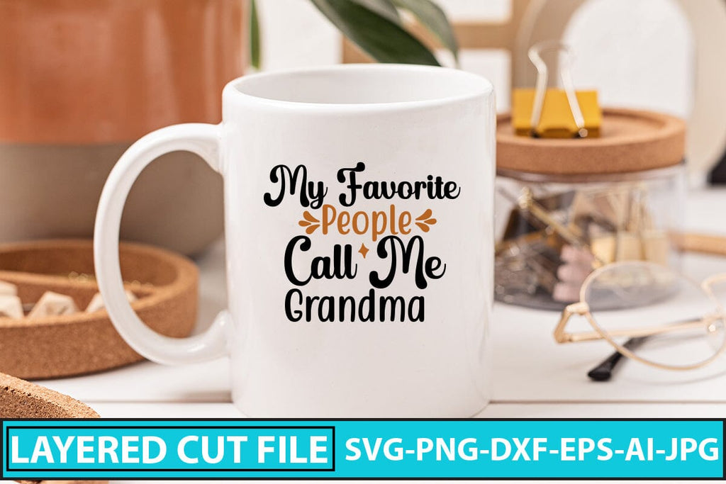 My Favorite People Call Me Grandma SVG Cut File - So Fontsy