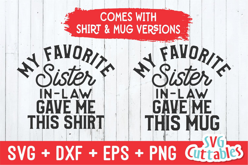 My Favorite Sister-In-Law Gave Me This Shirt svg - Shirt svg - Cut Fil - So Fontsy