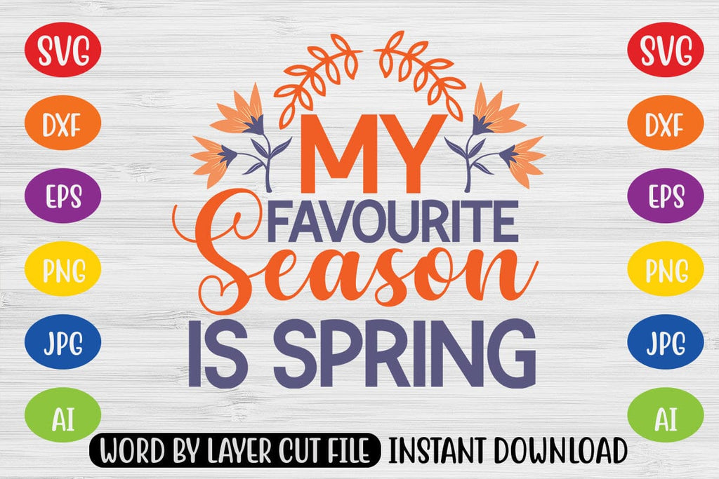 My Favourite Season Is Spring SVG - So Fontsy