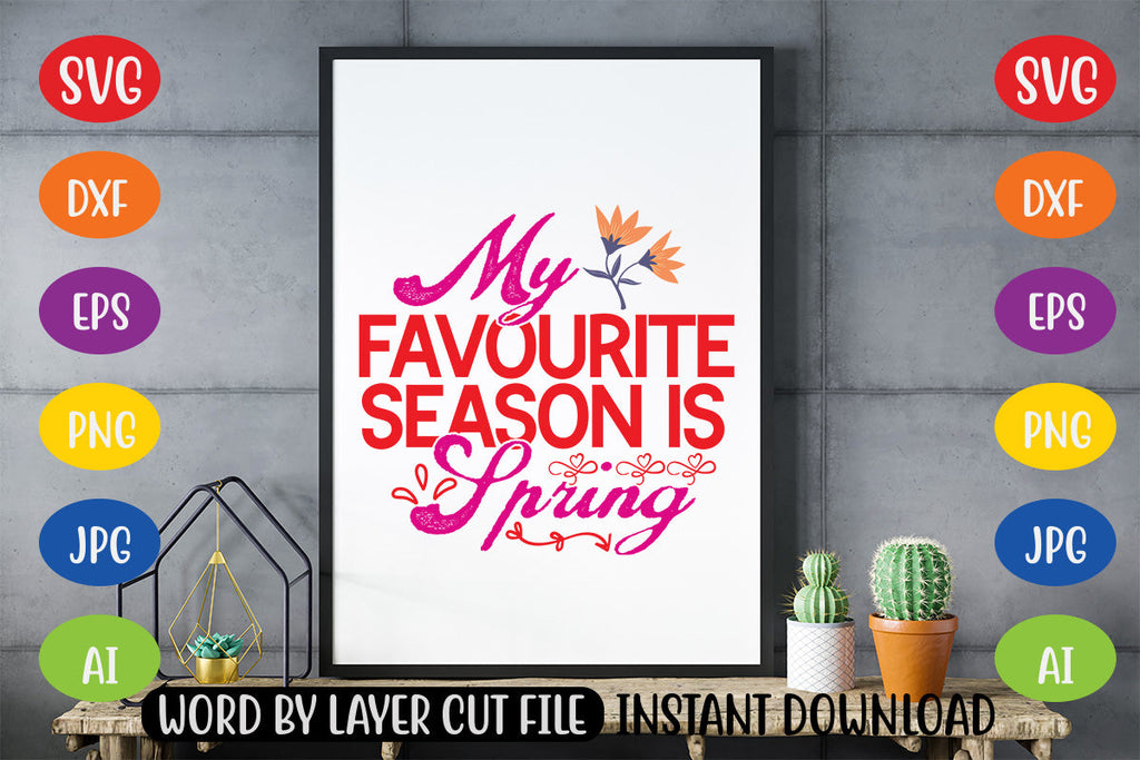 My Favourite Season Is Spring SVG - So Fontsy