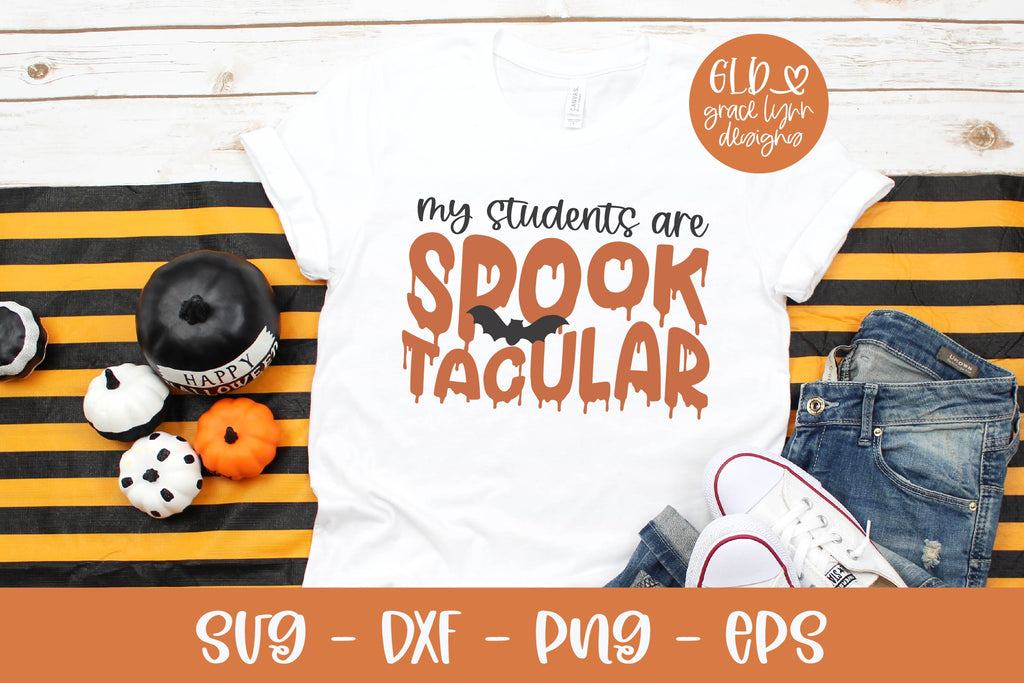 My Students Are SpookTacular - Halloween SVG -Teacher SVG - So Fontsy