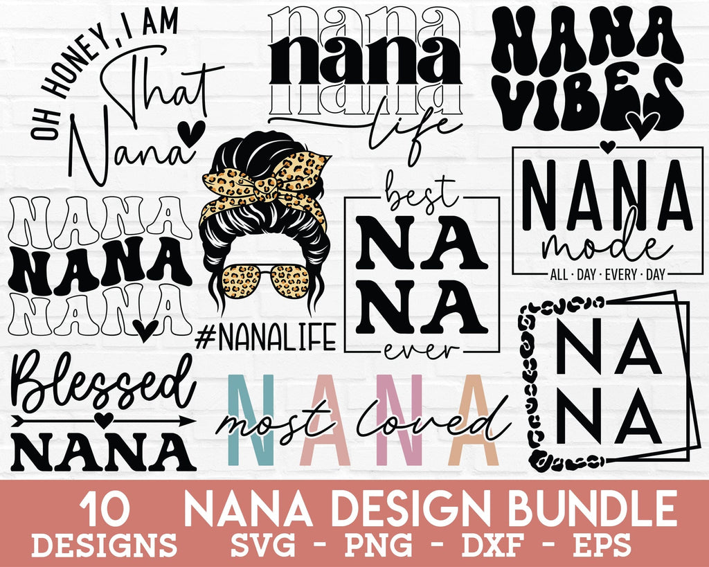 Nana SVG Bundle - Nana PNG, Nana Life SVG, Nana Mode SVG, Mothers Day SVG, Grandma SVG, Best ...