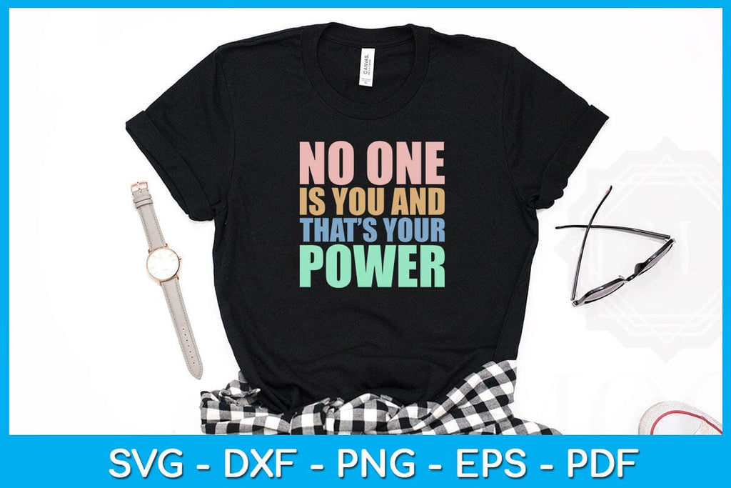 No One Is You And That's Your Power SVG PNG PDF Cut File - So Fontsy