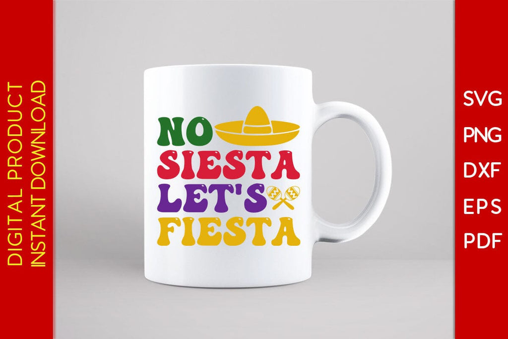 No Siesta Let's Fiesta Cinco De Mayo SVG PNG PDF Cut File - So Fontsy