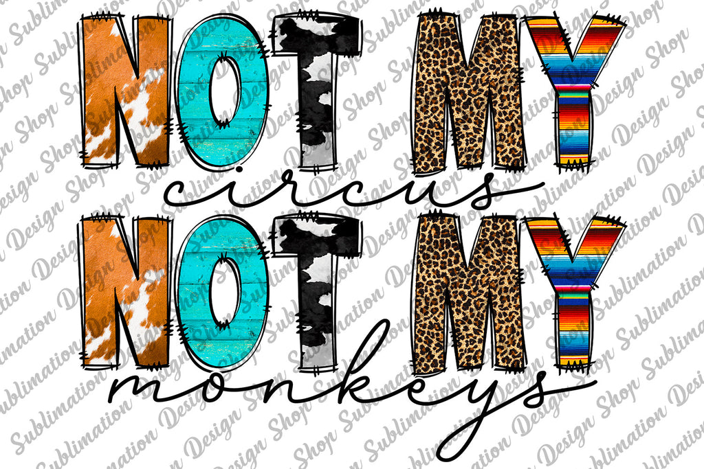Not My Circus Not My Monkey Png, Sarcastic Png, Funny Sarcastic Quote Png, Sassy Png, Boho ...