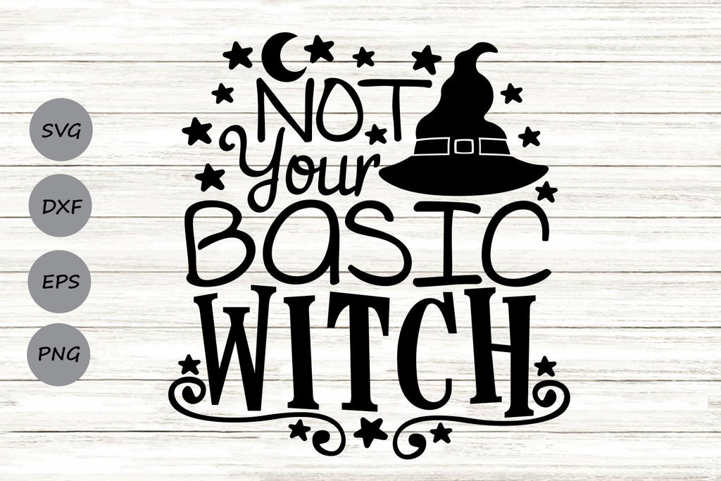 Not Your Basic Witch| Halloween Witch SVG Cutting Files. - So Fontsy