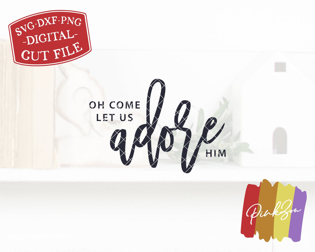 Oh Come Let Us Adore Him SVG Files | Christmas Svg | Christian Quote ...
