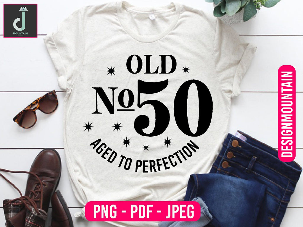 Old no 50 Aged To perfection png design, Birthday Png, Birthday Sublimation, Birthday Bundle ...
