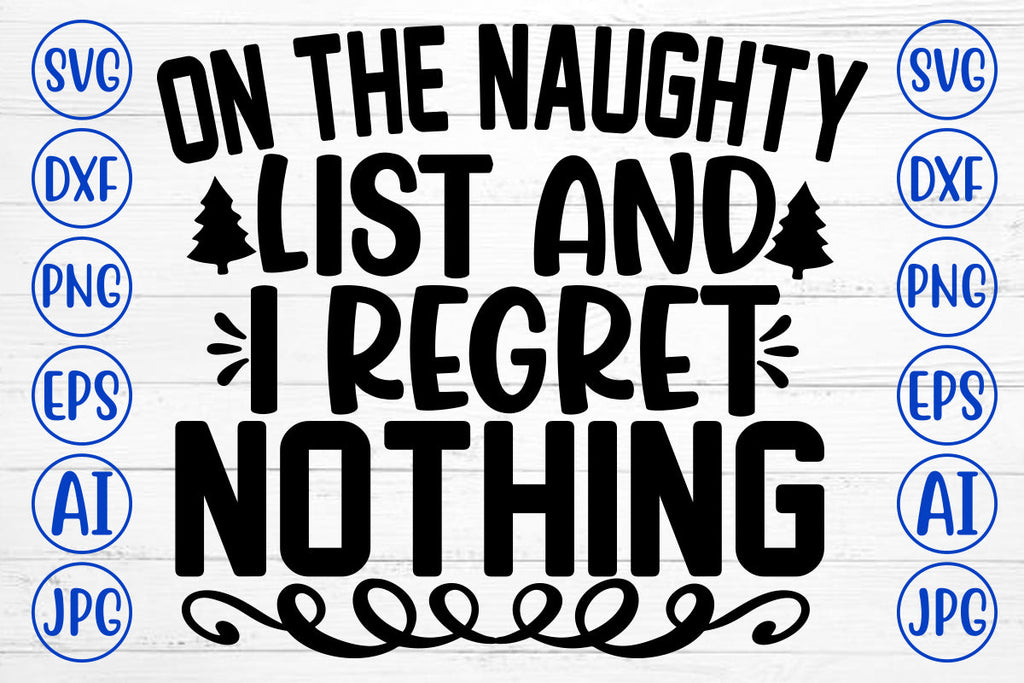 On The Naughty List And I Regret Nothing SVG Cut File - So Fontsy