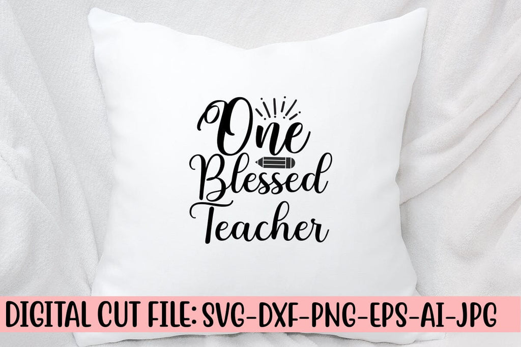 One Blessed Teacher SVG Cut File - So Fontsy