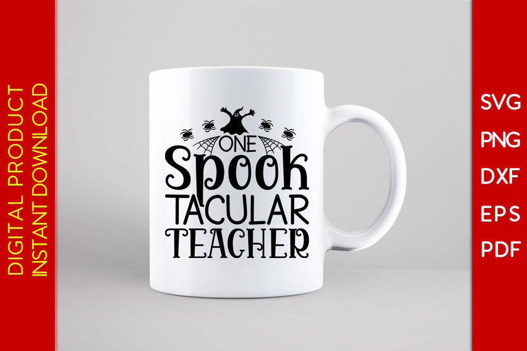 One Spooktacular Teacher Halloween SVG PNG PDF Cut File - So Fontsy