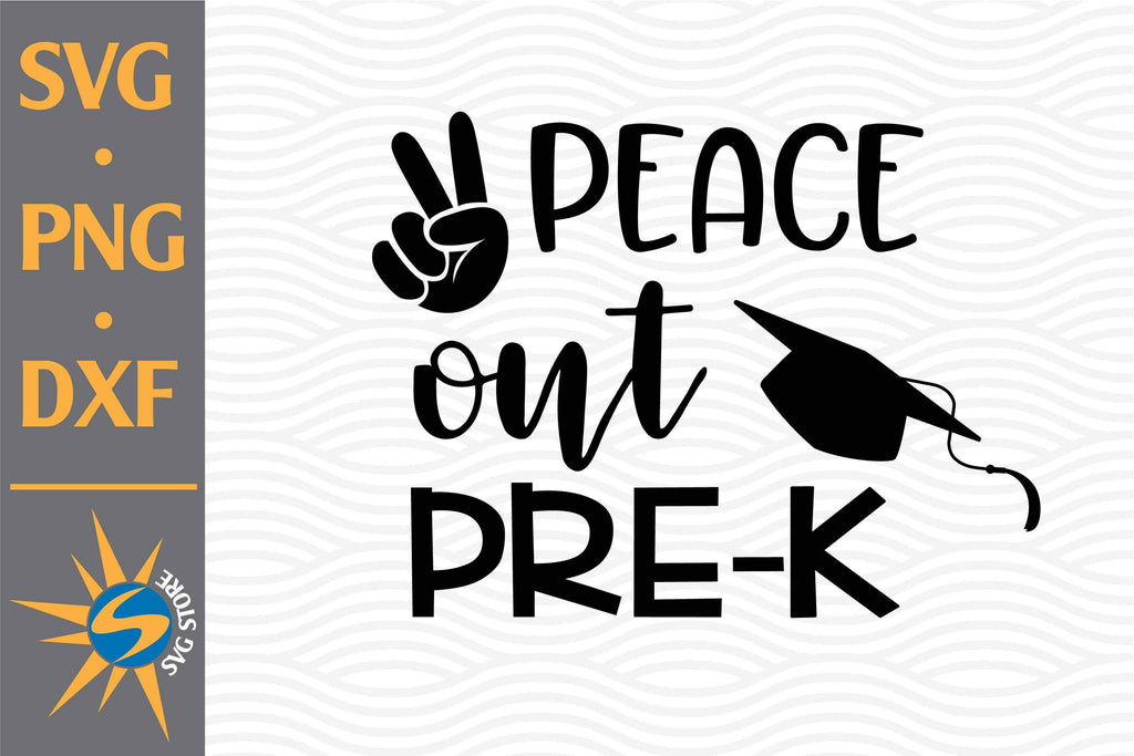 Peace Out Pre K SVG, PNG, DXF Digital Files Include - So Fontsy