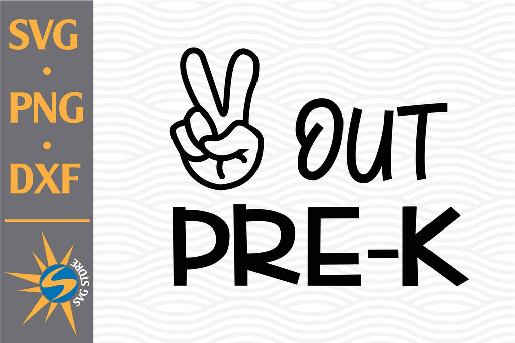 Peace Out Pre K SVG, PNG, DXF Digital Files Include - So Fontsy