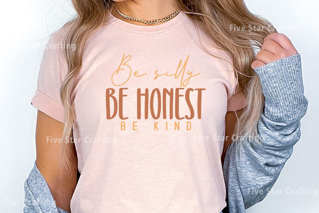 Positive Quote SVG Design, Be silly be honest be kind - So Fontsy