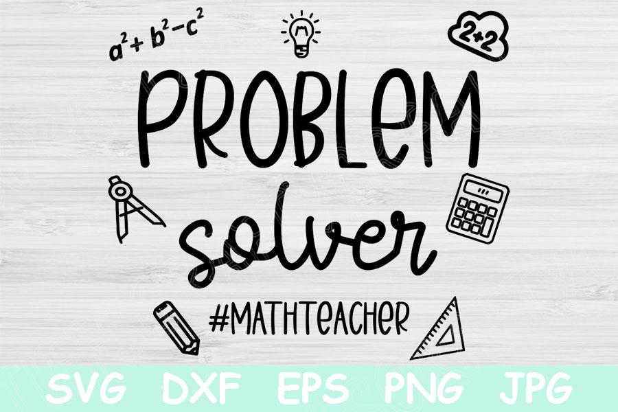 Problem Solver Svg, Math Teacher Svg, Teacher Appreciation Svg, Funny ...