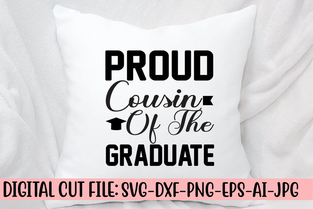 Proud Cousin Of The Graduate SVG Cut File - So Fontsy