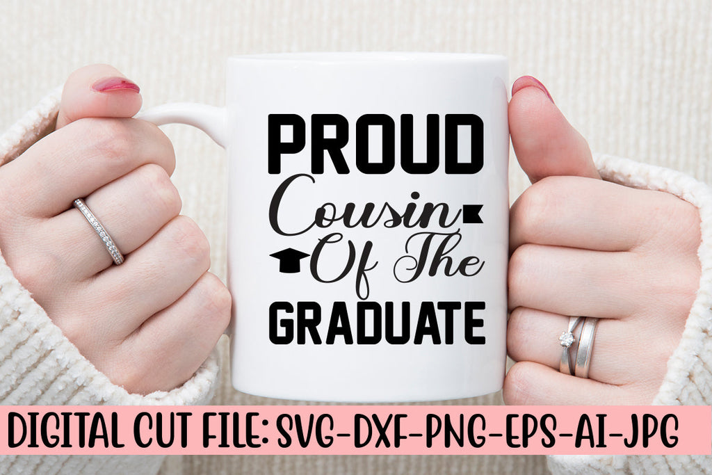 Proud Cousin Of The Graduate SVG Cut File - So Fontsy