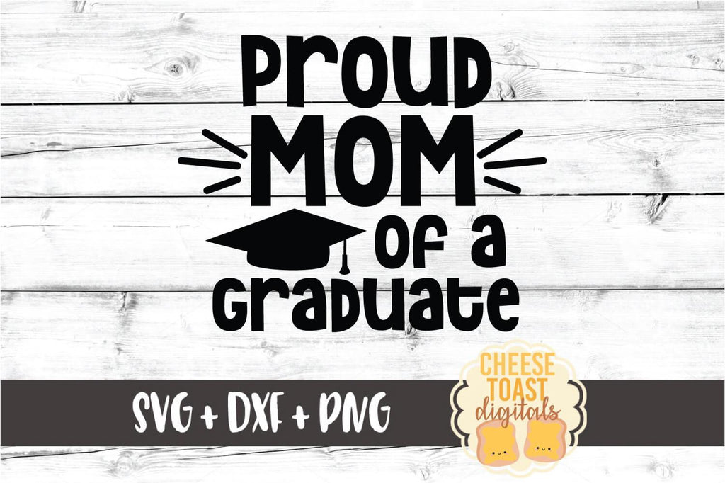 Proud Mom of a Graduate - Family Graduation SVG PNG DXF Cut Files - So ...