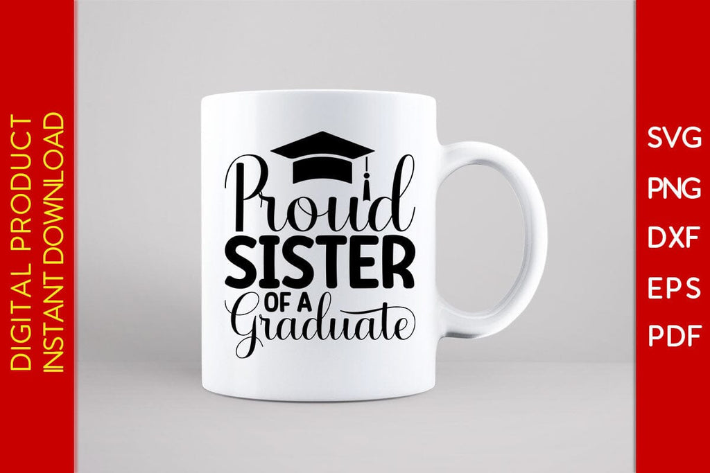 Proud Sister Of A Graduate Graduation SVG PNG PDF Cut File - So Fontsy