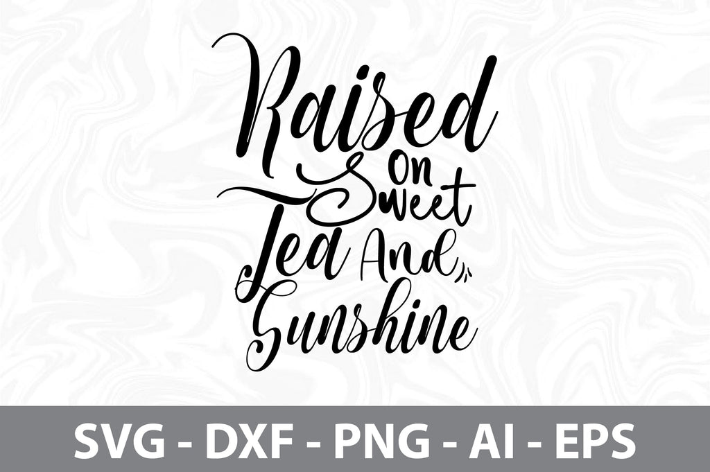 Raised On Sweet Tea & Sunshine svg - So Fontsy
