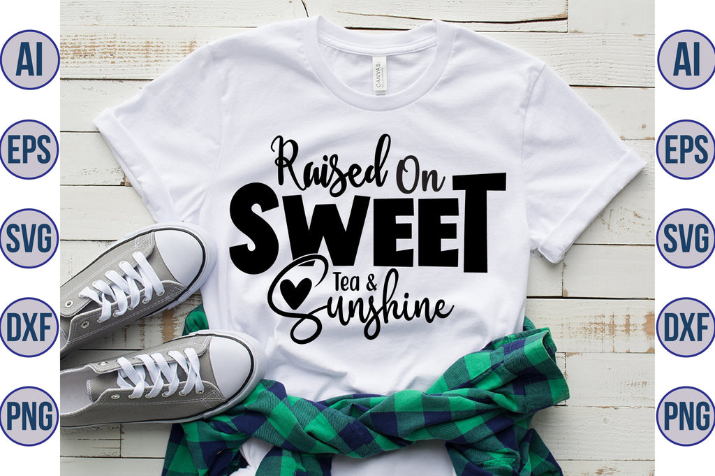 Raised On Sweet Tea & Sunshine svg - So Fontsy