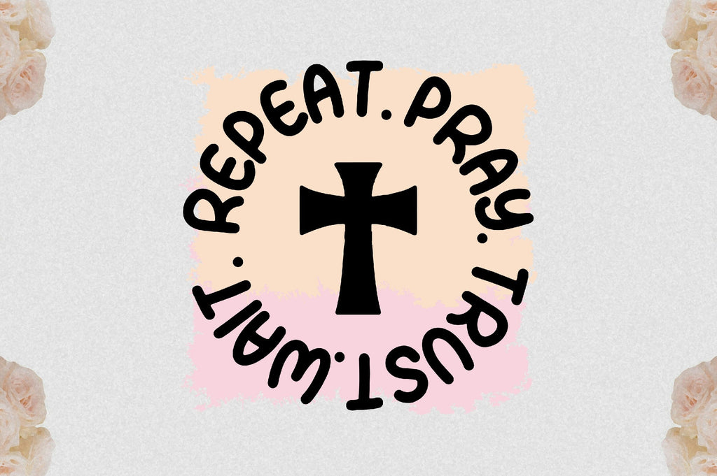 Repeat. Pray. Trust.wait Sublimation - So Fontsy