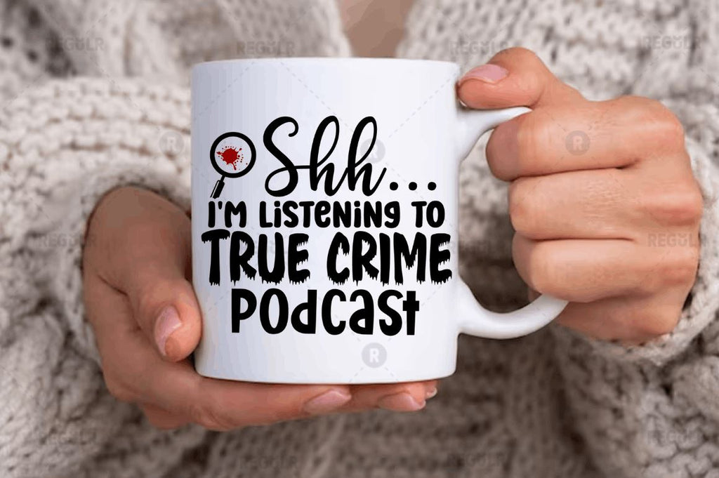 Shh I'm listening to true crime podcast SVG - So Fontsy