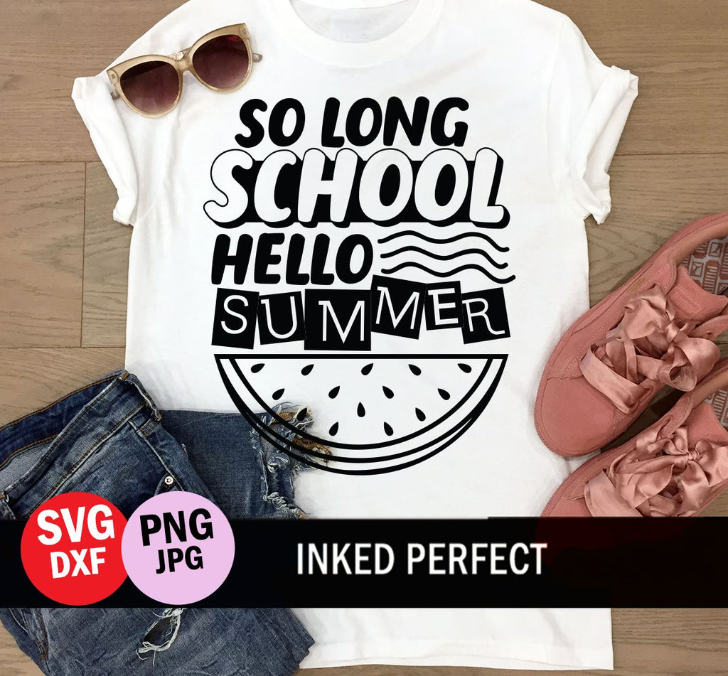 So Long School Hello Summer Svg For Cricut And Silhouette Diy Project ...