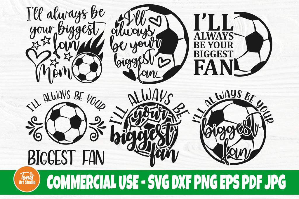 Soccer SVG Bundle | Always Be Your Biggest Fan | Football Mom Svg | So ...