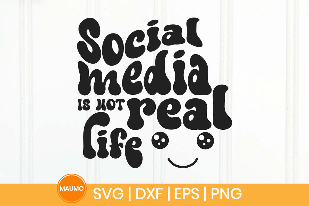 Social media is not real life svg quote - So Fontsy