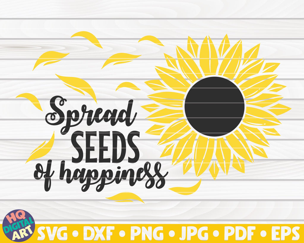 Spread seeds of happiness SVG | Sunflower quote SVG - So Fontsy