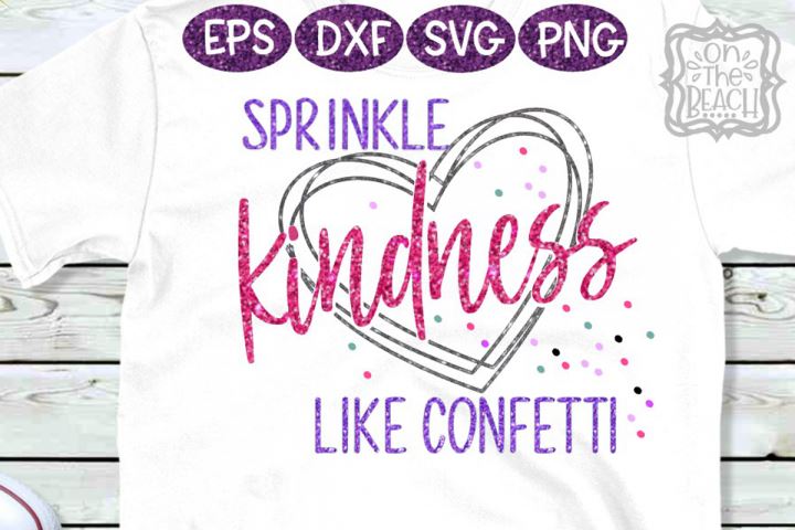 Sprinkle Kindness Like Confetti - Heart - SVG PNG EPS DXF - So Fontsy