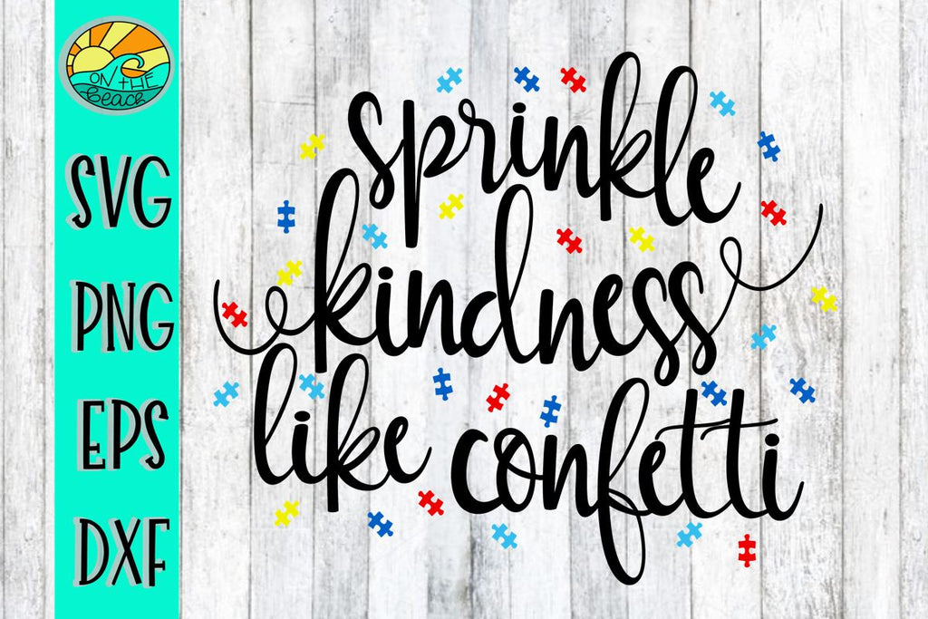 Sprinkle Kindness Like Confetti - SVG PNG EPS DXF - So Fontsy