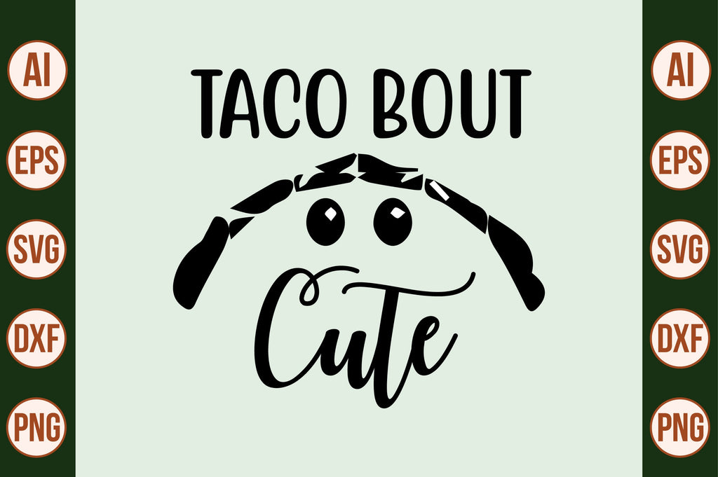 Taco Bout Cute SVG - So Fontsy