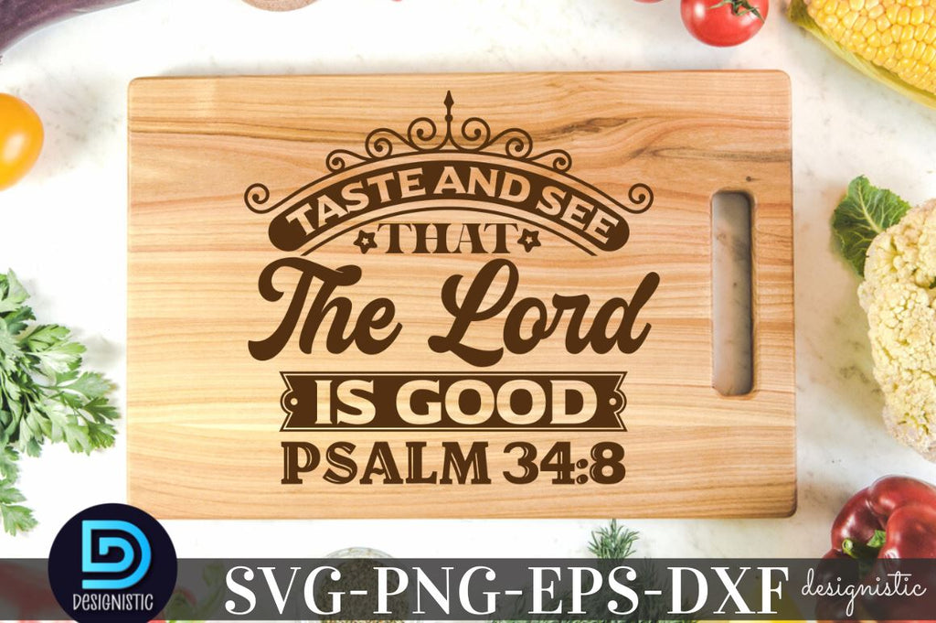 Taste and see that the lord is good PSALM 34:8, Kitchen SVG - So Fontsy