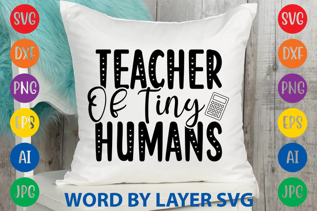 Teacher Of Tiny Humans SVG Design - So Fontsy