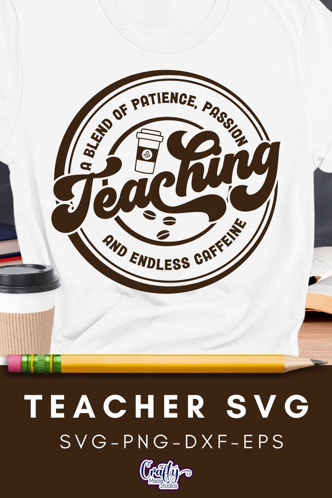 Teacher Svg, A Blend Of Caffeine And Patience - So Fontsy
