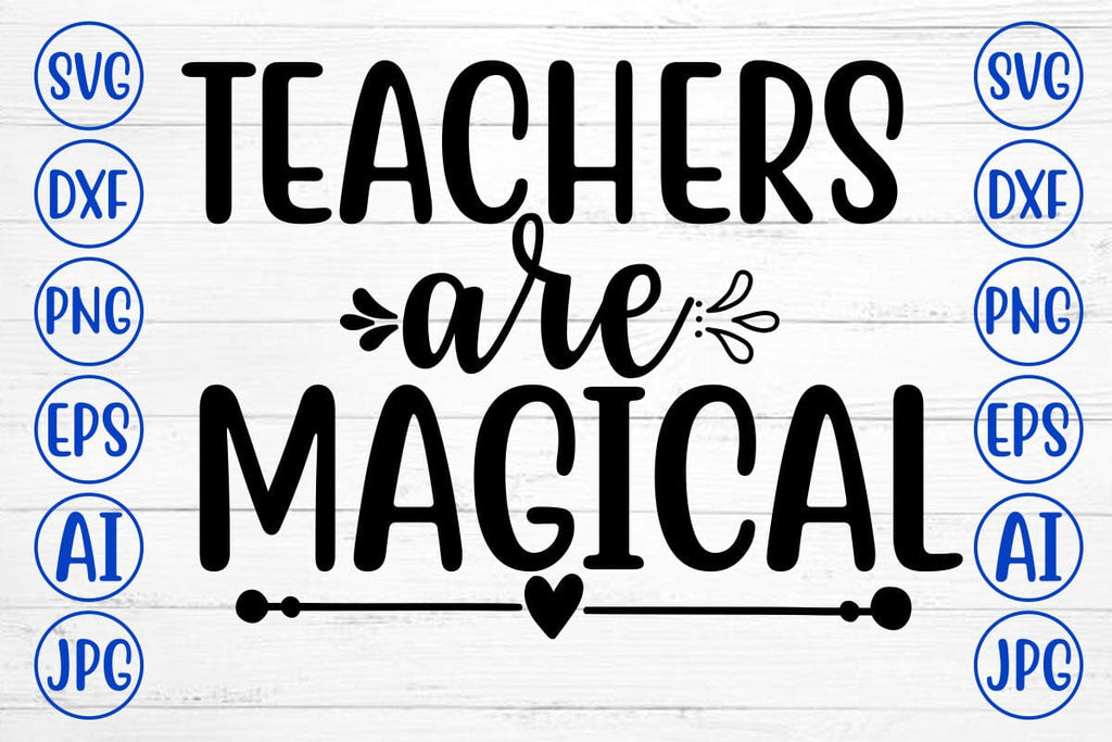 TEACHERS ARE MAGICAL SVG Cut File - So Fontsy