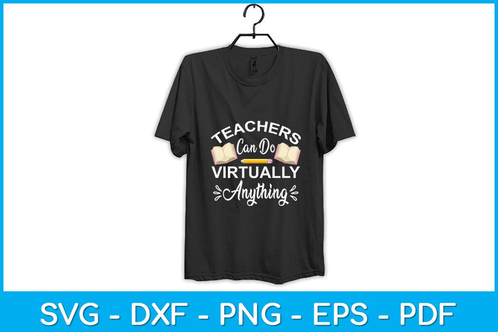 Teachers Can Do Virtually Anything Svg File - So Fontsy