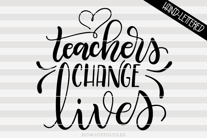 Teachers change lives | SVG PNG PDF and DXF files - So Fontsy