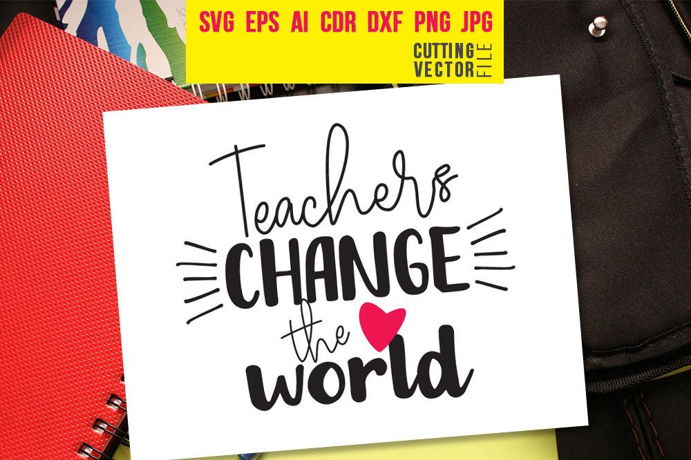 Teachers Change the World SVG - So Fontsy